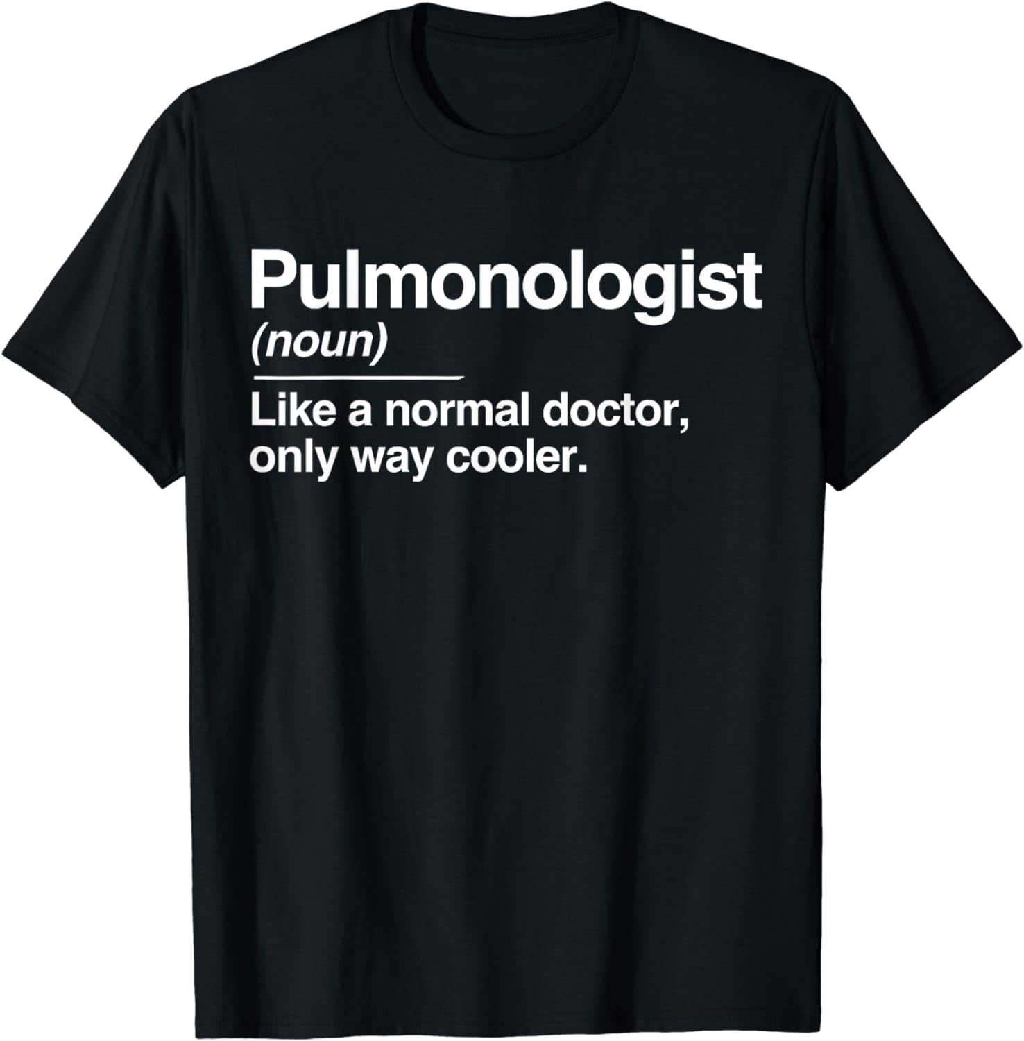 Pulmonologist Definition Normal Only Cooler Lung Doctor Gift Cotton T ...