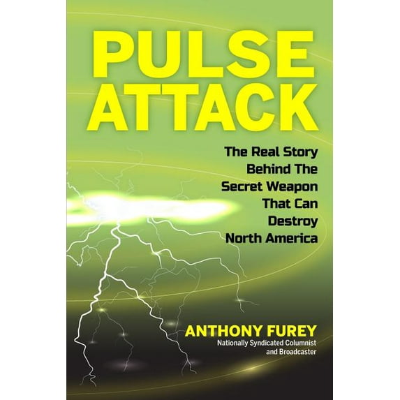 Pulse Attack: The Real Story Behind the Secret Weapon that Can Destroy North America (Paperback ...