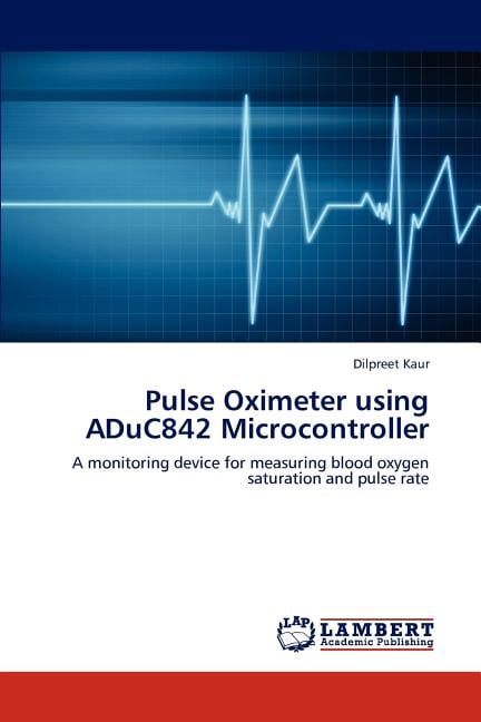 Pulse Oximeter using ADuC842 Microcontroller (Paperback) - Walmart.com