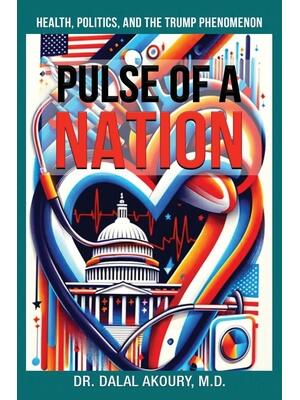 Pulse of a Nation : Health, Politics and the Trump Phenomenon - Walmart.com