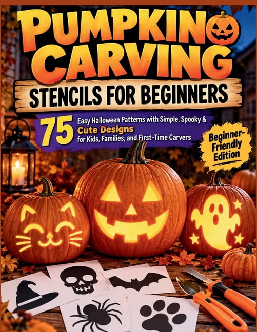 Pumpkin Carving Stencils for Beginners: 75 Easy Halloween Patterns with ...