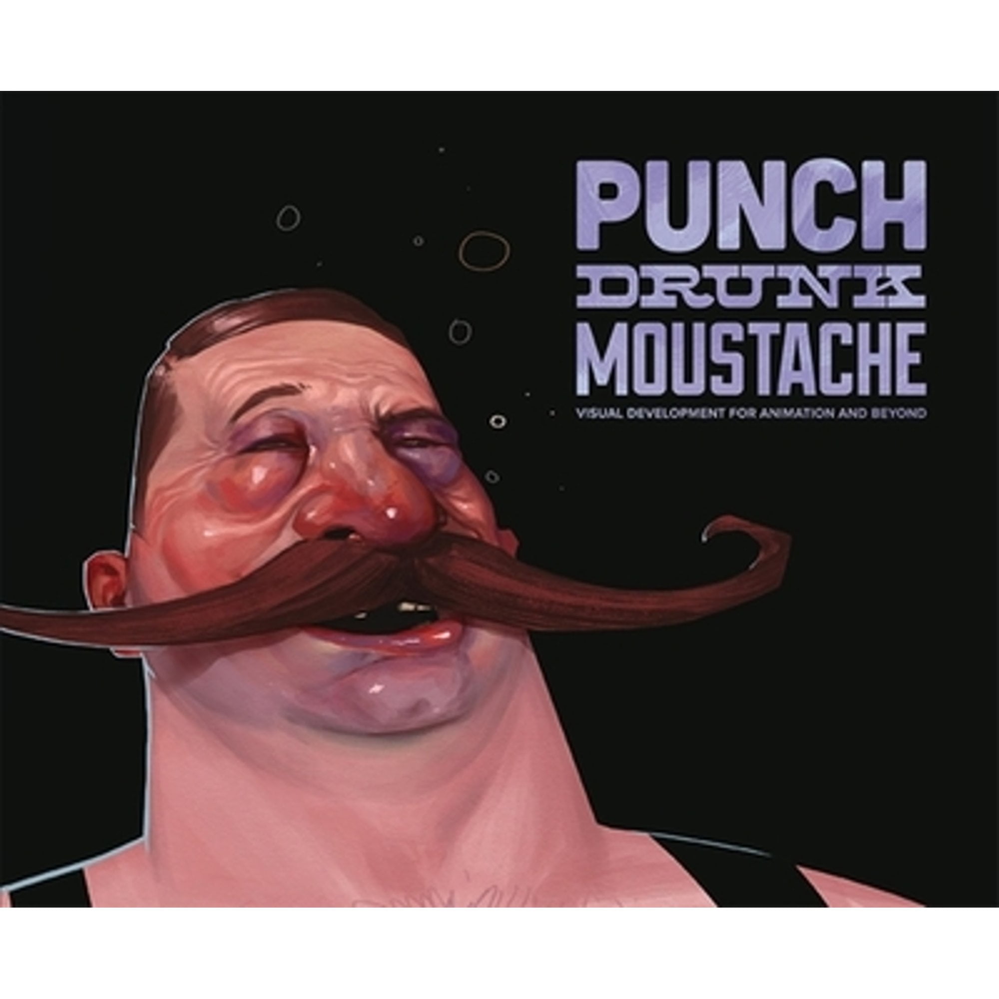 Pre-Owned Punch Drunk Moustache: Visual Development for Animation and ...