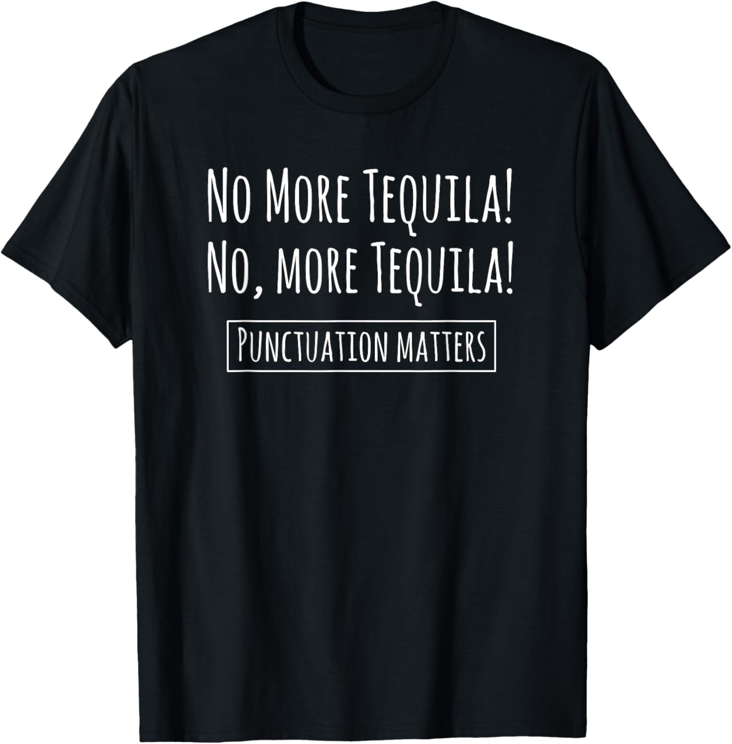 Punctuation Matters No More Tequila Grammar Joke T-Shirt - Walmart.com