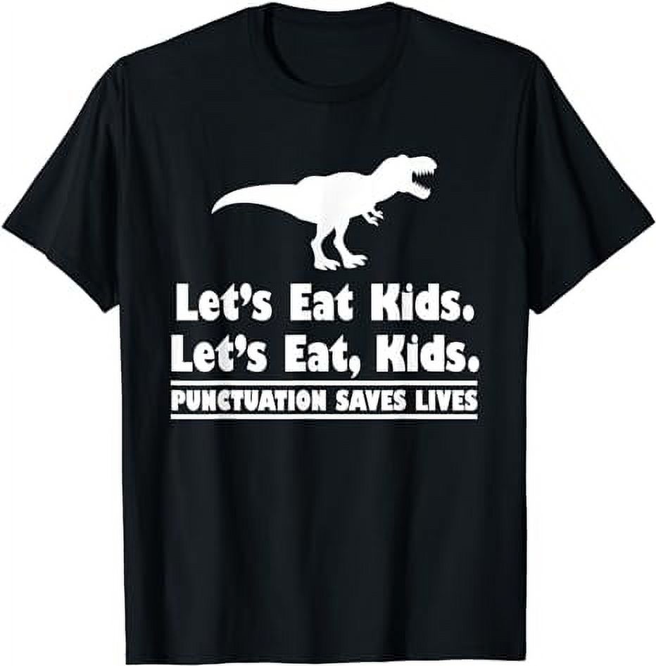 Punctuation Saves Lives Grammar Dinosaur T-Rex Lets Eat Kids T-Shirt ...