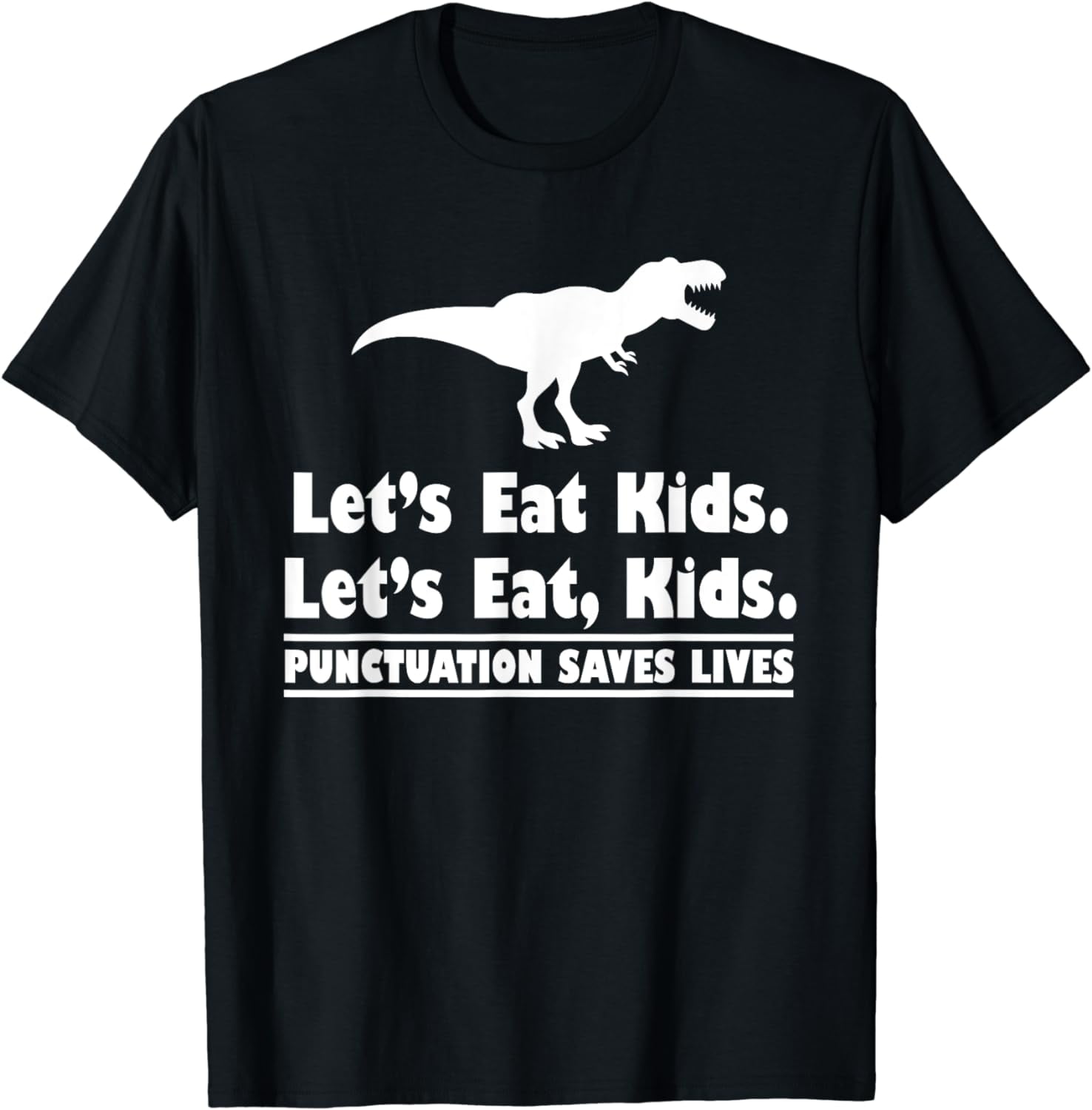 Punctuation Saves Lives Grammar Dinosaur T-Rex Lets Eat Kids T-Shirt ...