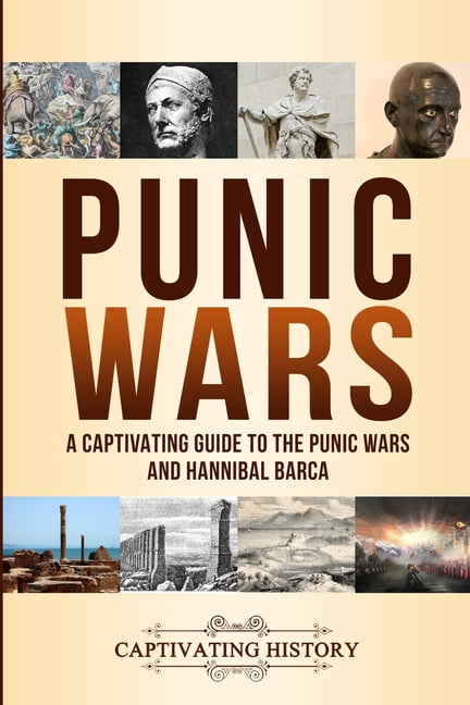 Punic Wars: A Captivating Guide to The Punic Wars and Hannibal Barca ...