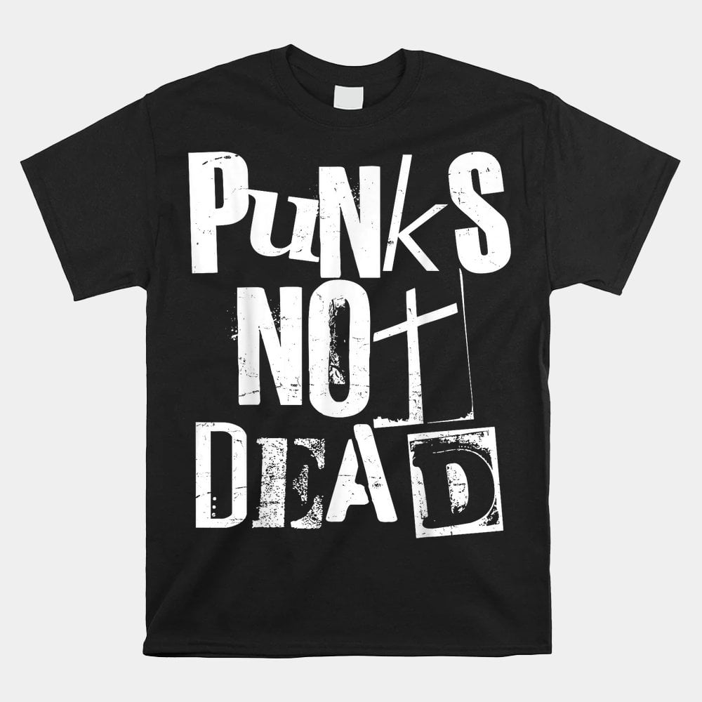 Punks Not Dead Vintage Grunge Punk Is Not Dead Shirt - Walmart.com