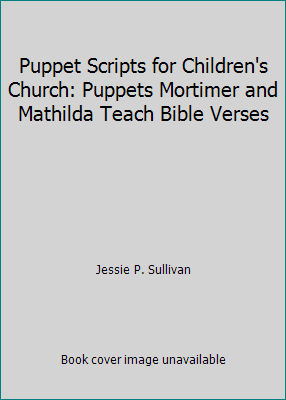 Pre-Owned Puppet Scripts for Children's Church: Puppets Mortimer and ...