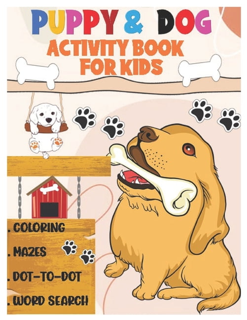 Puppy and Dog Activity Book for Kids: Amazing Coloring, Dot to Dot ...
