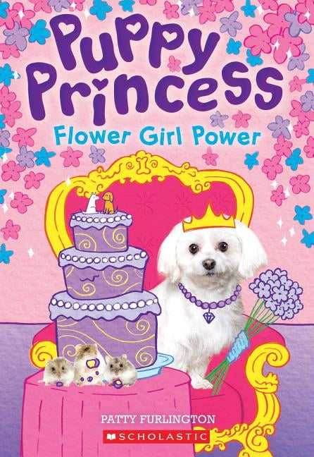 Puppy Princess: Flower Girl Power (Puppy Princess #4) (Series #4 ...