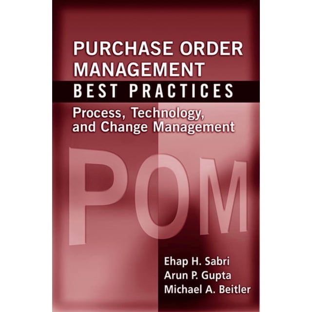 Purchase Order Management Best Practices : Process, Technology, and Change Management (Hardcover ...