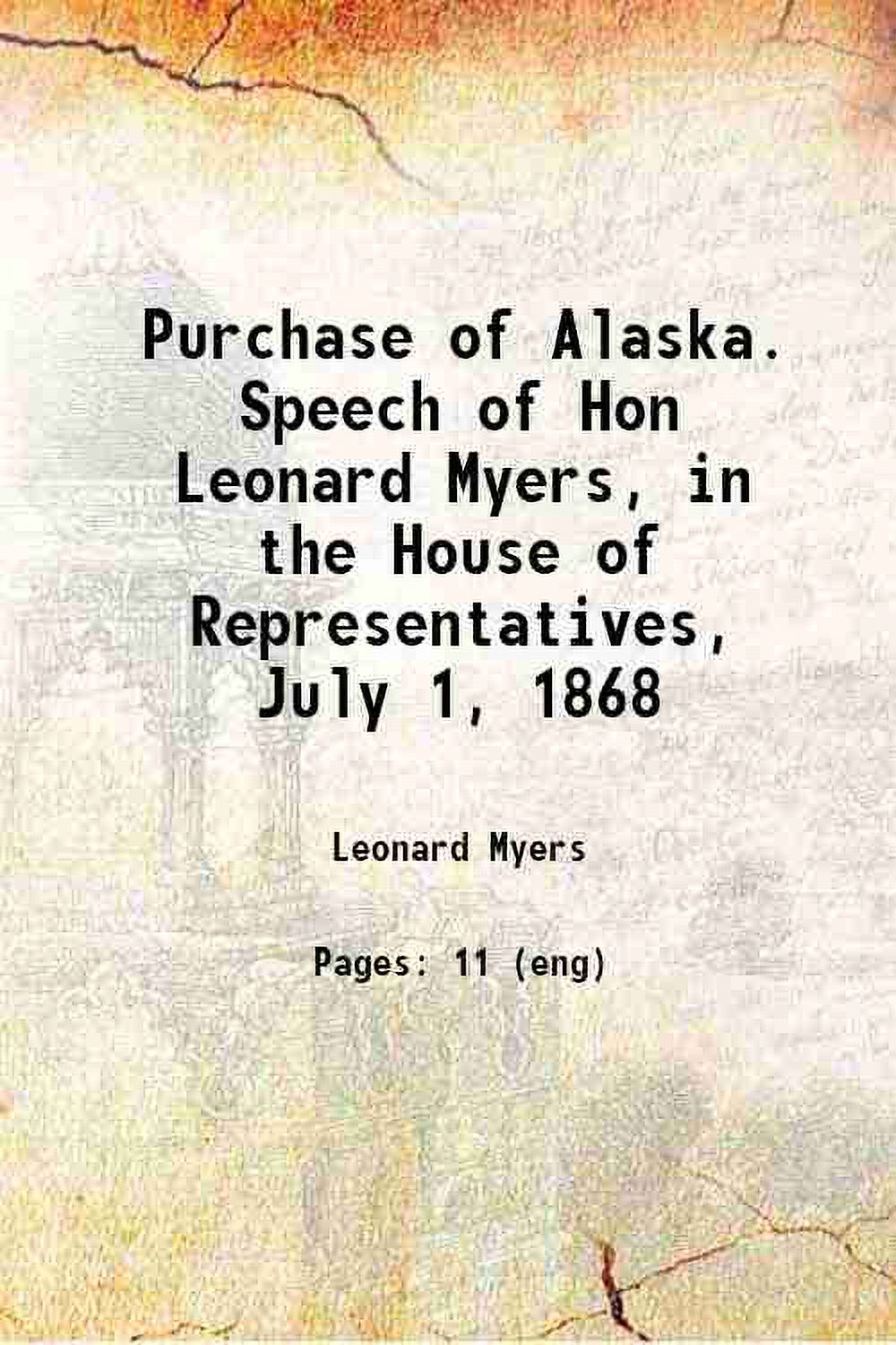 Purchase of Alaska. Speech of Hon. Leonard Myers, in the House of ...