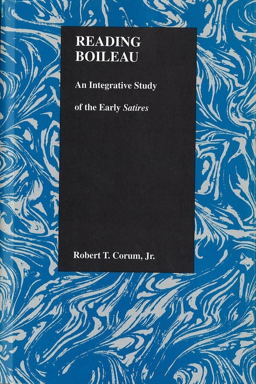 Purdue Studies in Romance Literatures Reading Boileau: An Integrative ...
