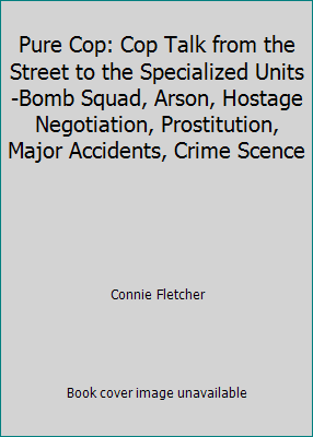 Pre-Owned Pure Cop: Cop Talk from the Street to the Specialized Units ...