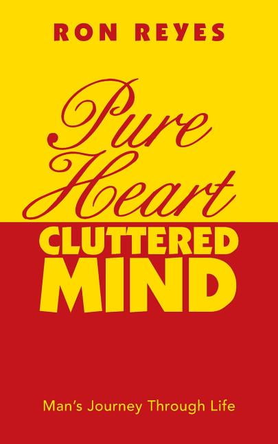 Pure Heart Cluttered Mind: Man's Journey Through Life (Paperback ...