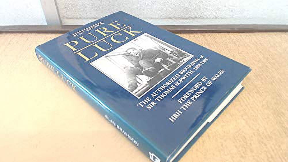 Pre-Owned Pure Luck: Authorized Biography of Sir Thomas Sopwith, 1888-1989 Hardcover - Walmart.com