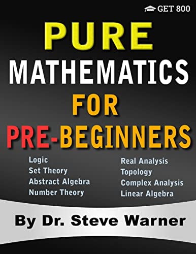Pre-Owned Pure Mathematics for Pre-Beginners: An Elementary Introduction to Logic, Set Theory ...