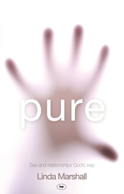 Pure : Sex and Relationships God's Way - Walmart.com Pure : Sex and Relationships God's Way - Walmart.com