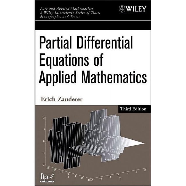 Pure and Applied Mathematics: A Wiley Te Partial Differential Equations of Applied Mathematics ...
