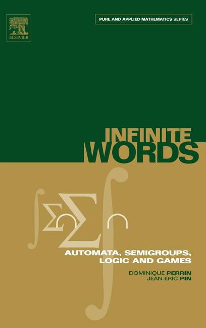 Pure And Applied Mathematics Infinite Words Automata Semigroups Logic And Gamesvolume 141
