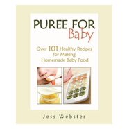 Super Easy Baby Food Cookbook : Healthy Homemade Recipes for Every Age ...