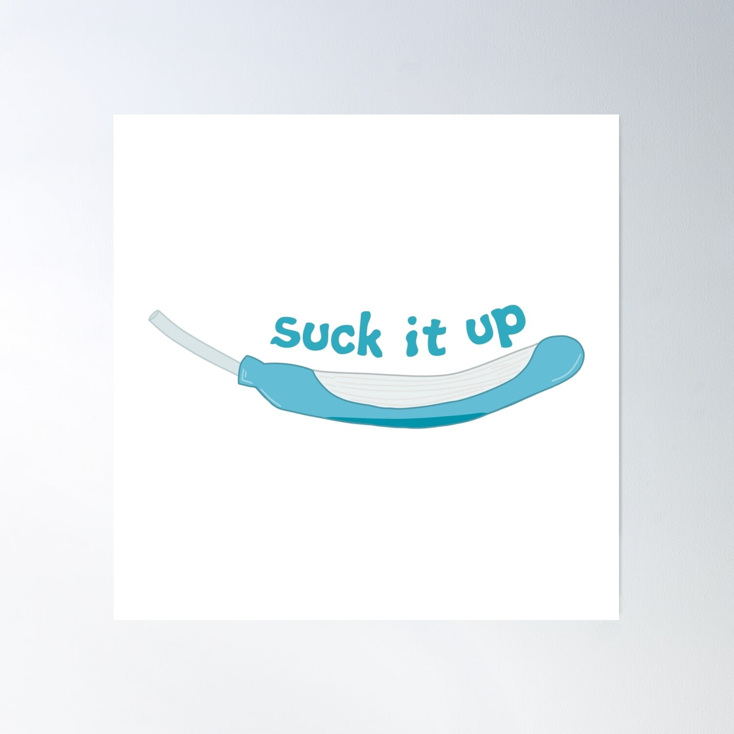 Purewick Catheter “Suck It Up” - Healthcare Humor Poster Wall Art ...