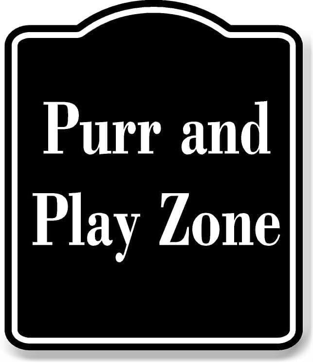 Purr and Play Zone BLACK Aluminum Composite Sign 20''x24'' - Walmart.com
