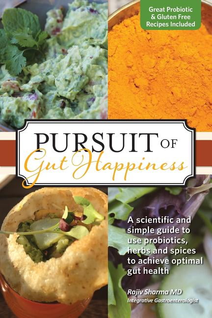 Pursuit of Gut Happiness Pursuit of Gut Happiness: A Scientific and ...