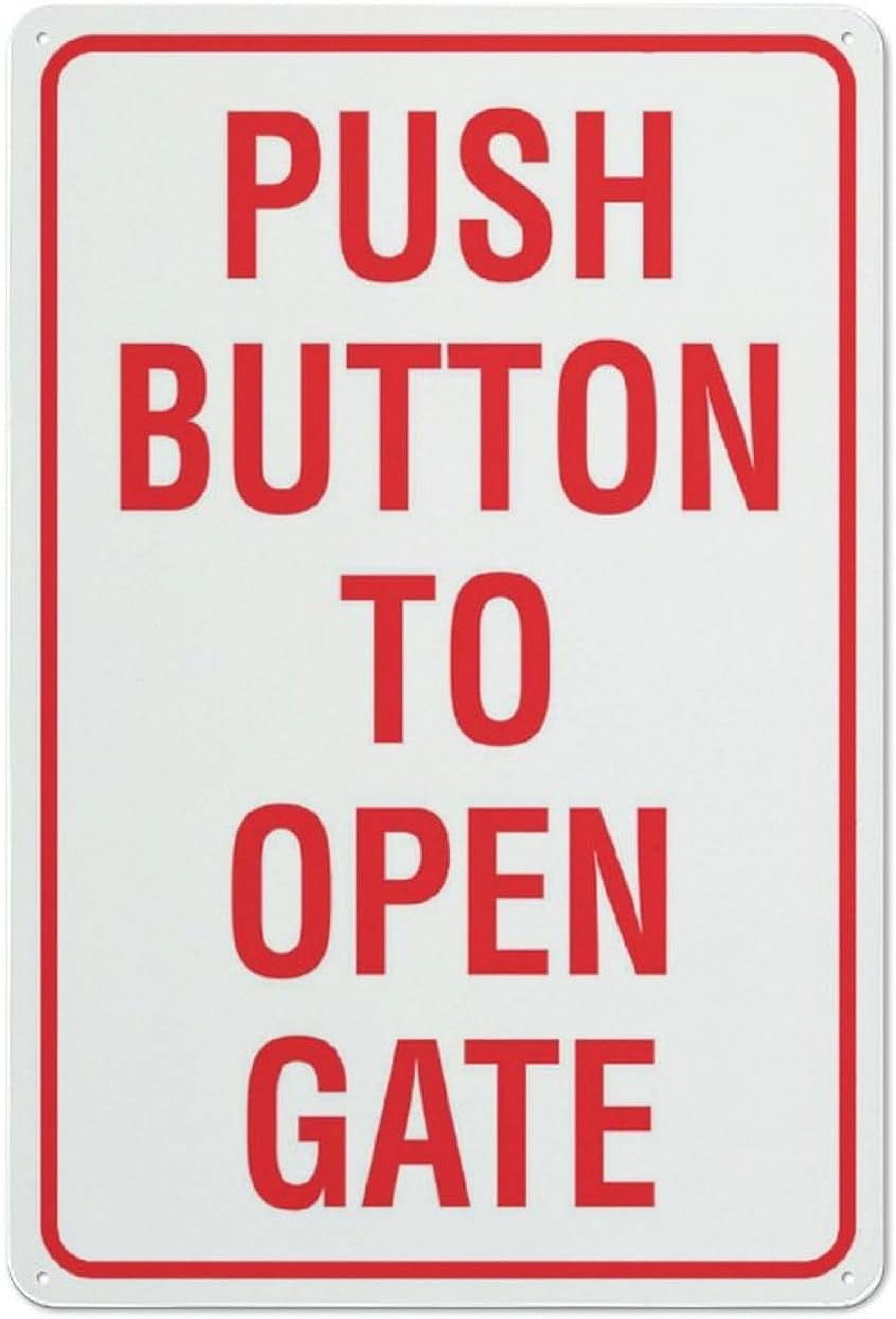 Push Button To Open Gate Sign 8 X 12 Inches Rust Free Aluminum - Uv Protected, Waterproof ...