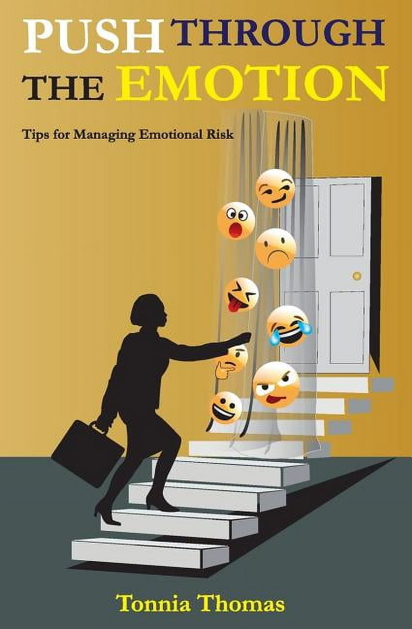 Push Through the Emotion: Tips for Managing Emotional Risk (Paperback ...