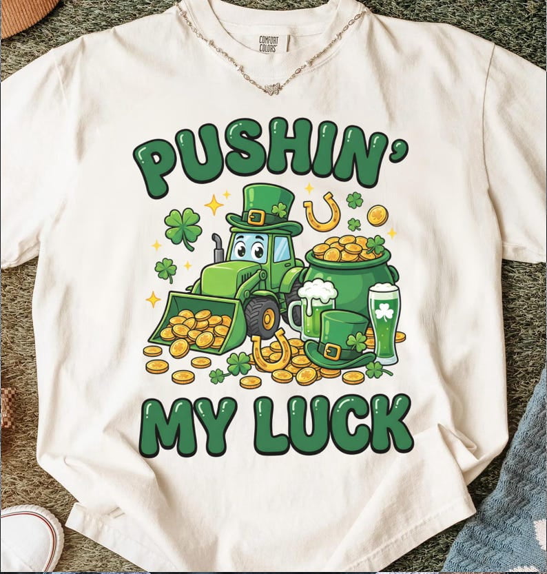 Pushin’ My Luck St Patrick’s Day Shirt, Irish Tractor Lucky Charm ...