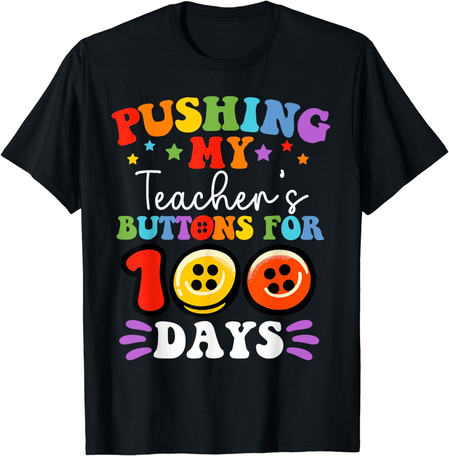 Pushing My Teacher's Buttons For 100 Days 100 Days Of School T-Shirt ... Pushing My Teacher's Buttons For 100 Days 100 Days Of School T-Shirt ...