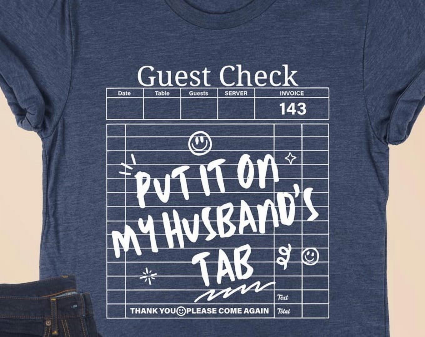 Put It On My Husbands Tab Shirt, Husband , Husband Shirt, Guest Check ...