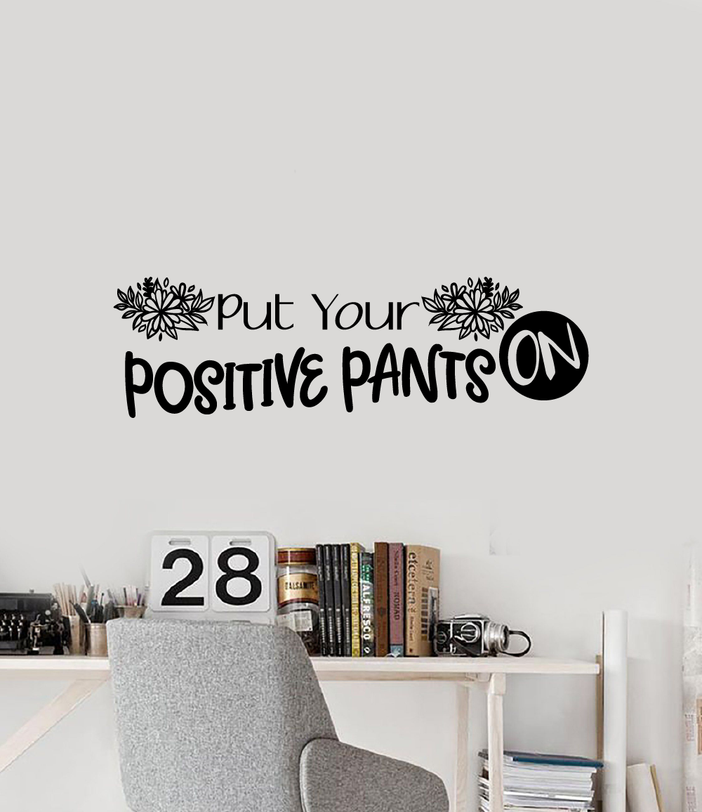 Put Your Positive Pants On Quote Positive Life Motivation Inspiration ...