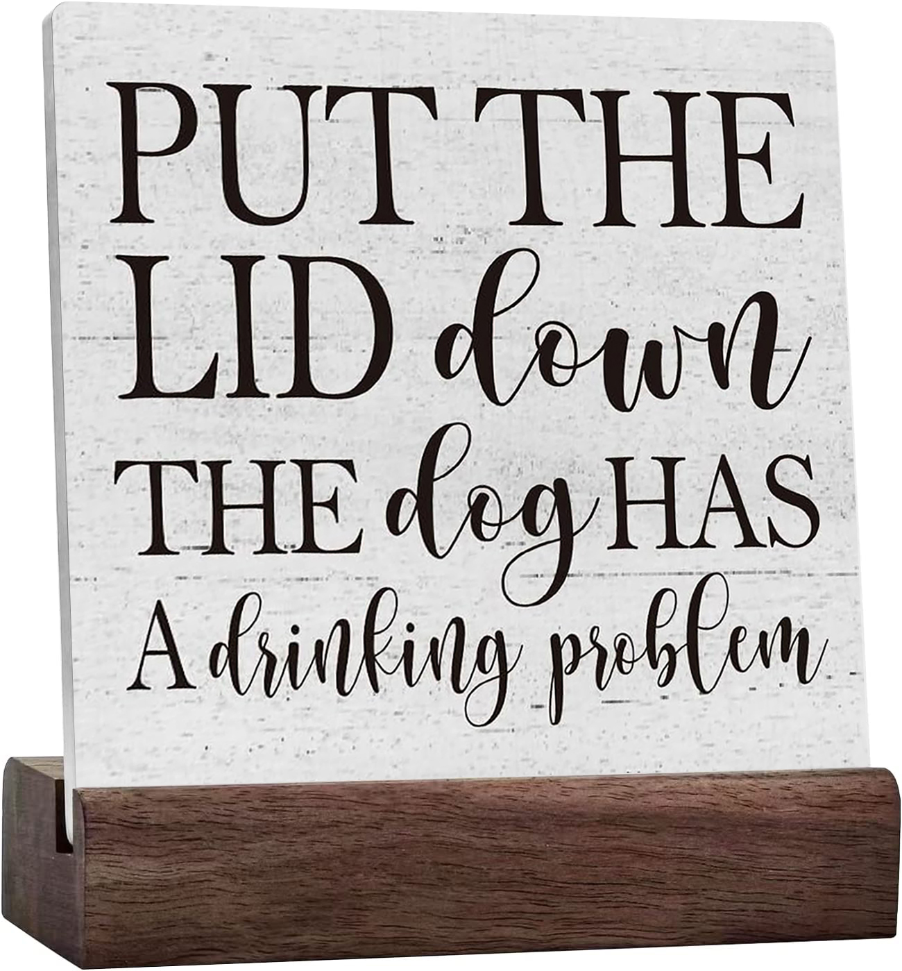 Put The Lid Down The Dog Has A Drinking Problem Ceramic Table Sign ...