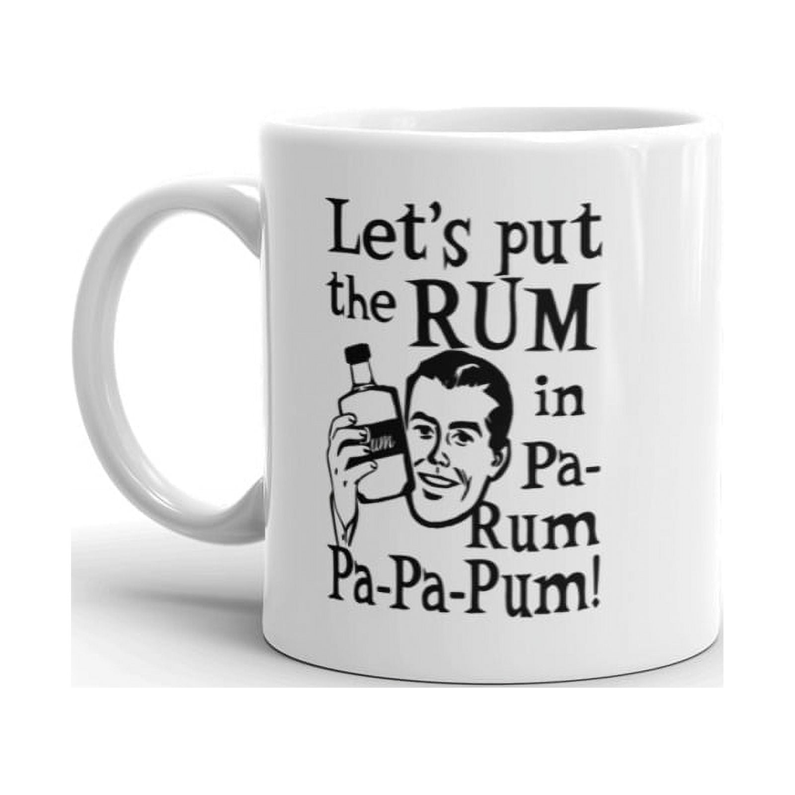 Put The Rum In Pa Rum Pa Pa Pum Mug Funny Christmas Coffee Cup - 11oz ...