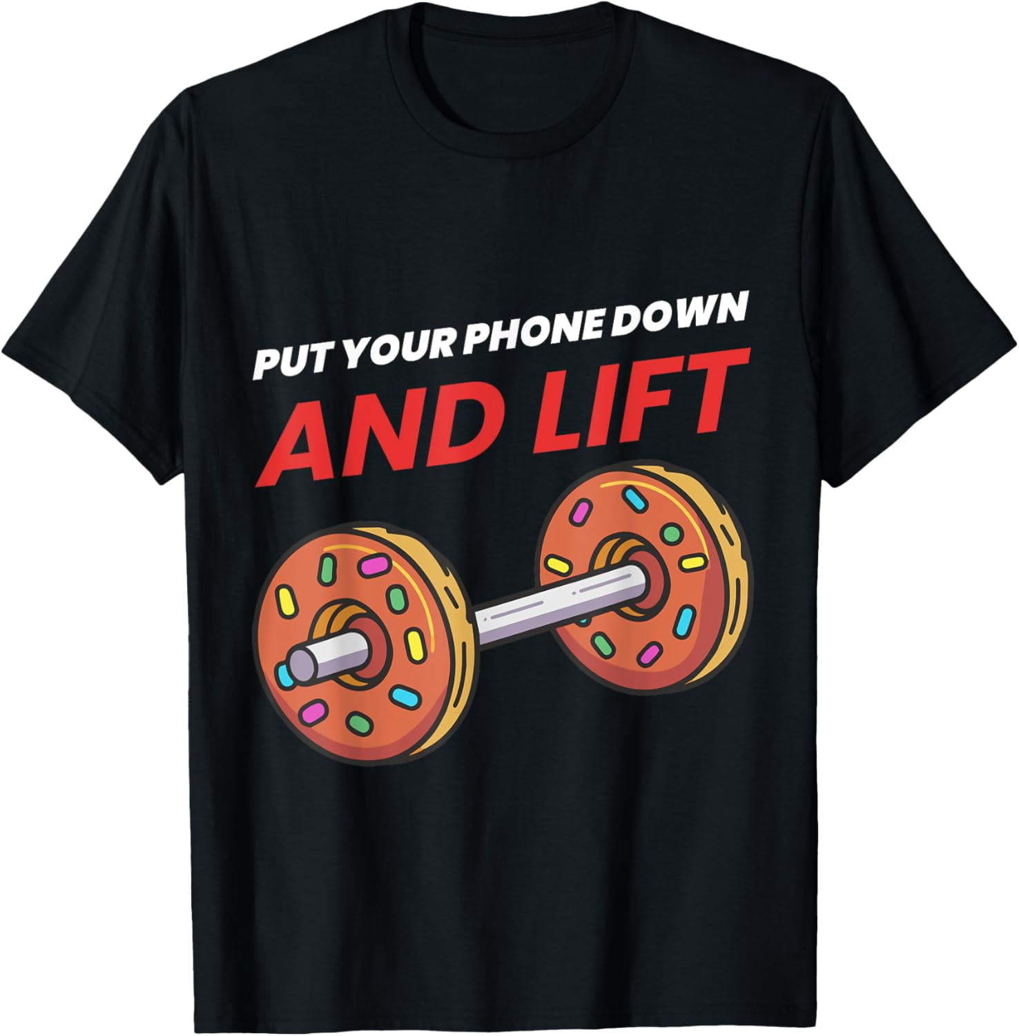 Put Your Phone Down and Lift Funny Humor Donut Fitness meme T-Shirt men ...