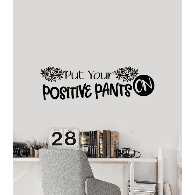 Put Your Positive Pants On Quote Positive Life Motivation Inspiration ...