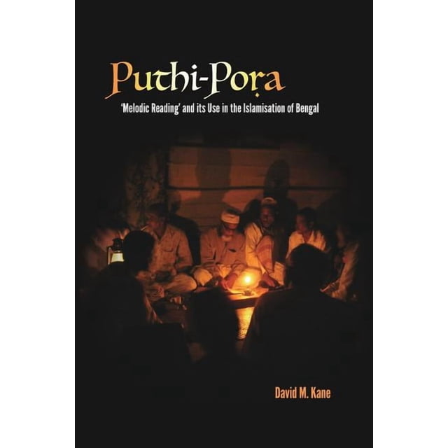 Puthi-Pora: 'Melodic Reading' and its Use in the Islamisation of Bengal ...
