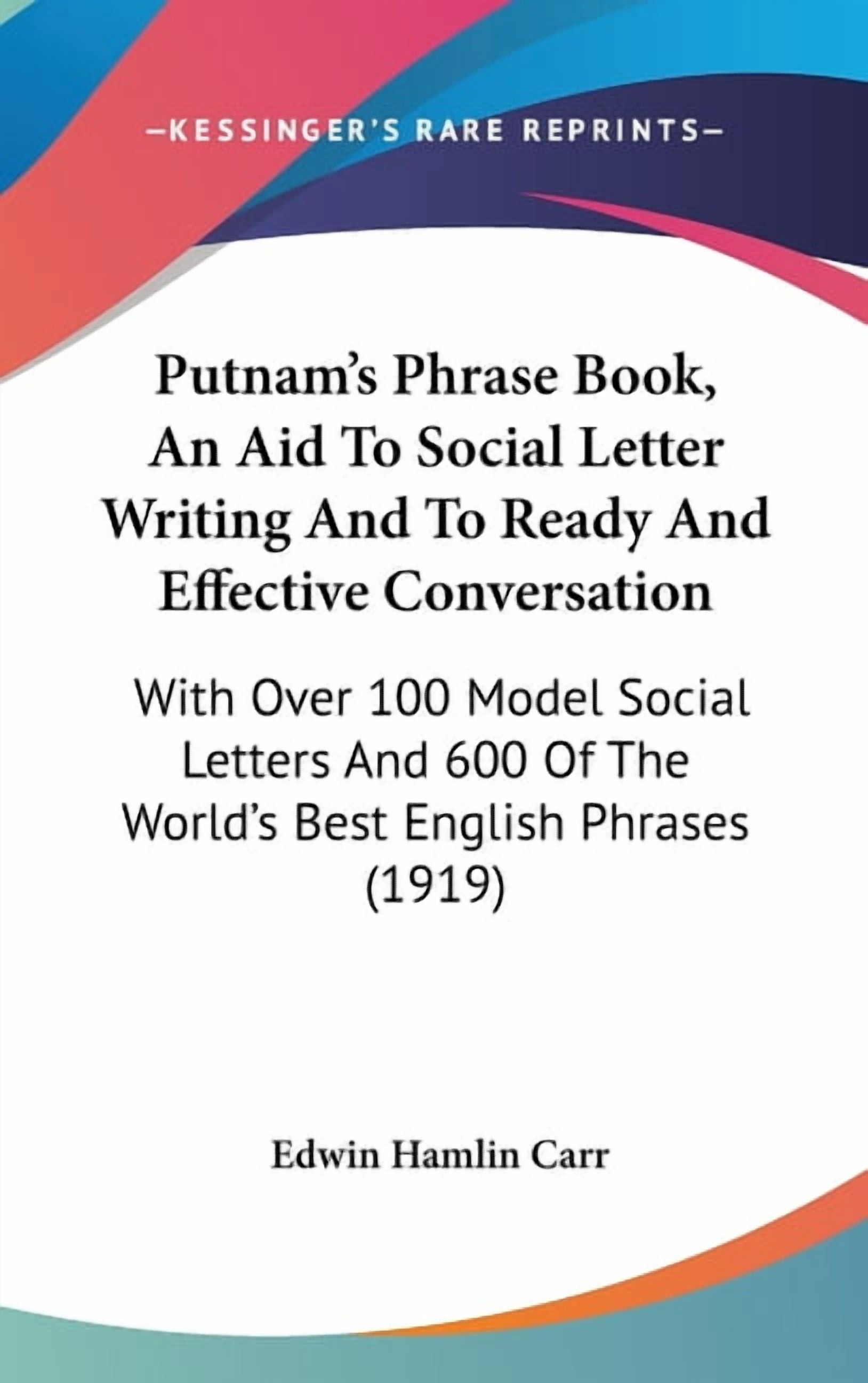 Putnam's Phrase Book, An Aid To Social Letter Writing And To Ready And ...