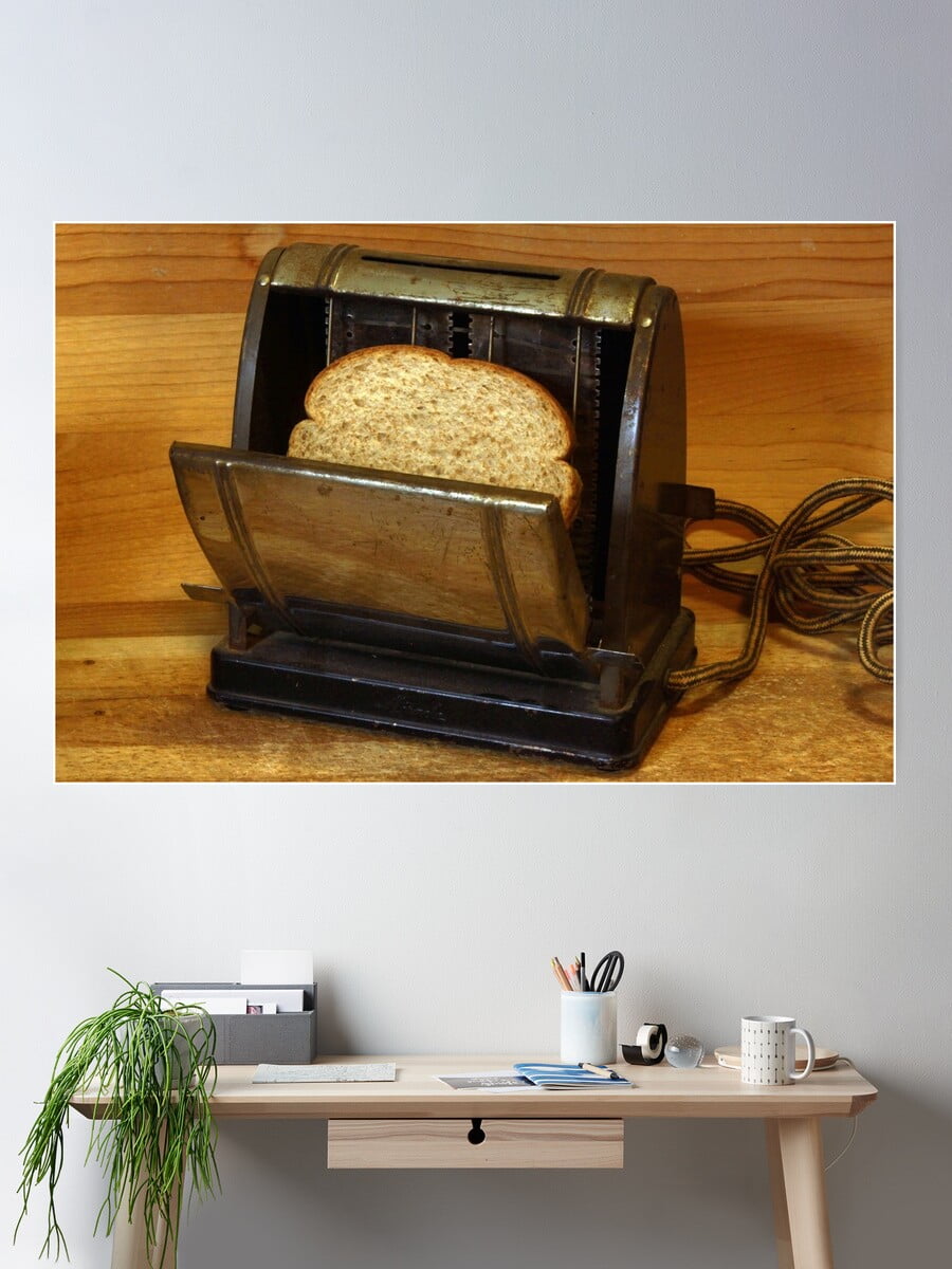 Putting My Antique Toaster To Work Poster Wall Art, Modern Wall Decor ...