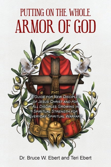 Putting On The Whole Armor Of God: A Guide for New Disciples of Jesus ...
