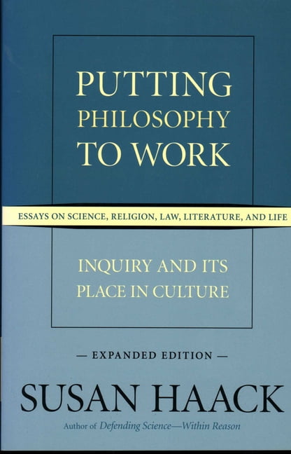Putting Philosophy to Work : Inquiry and Its Place in Culture -- Essays ...