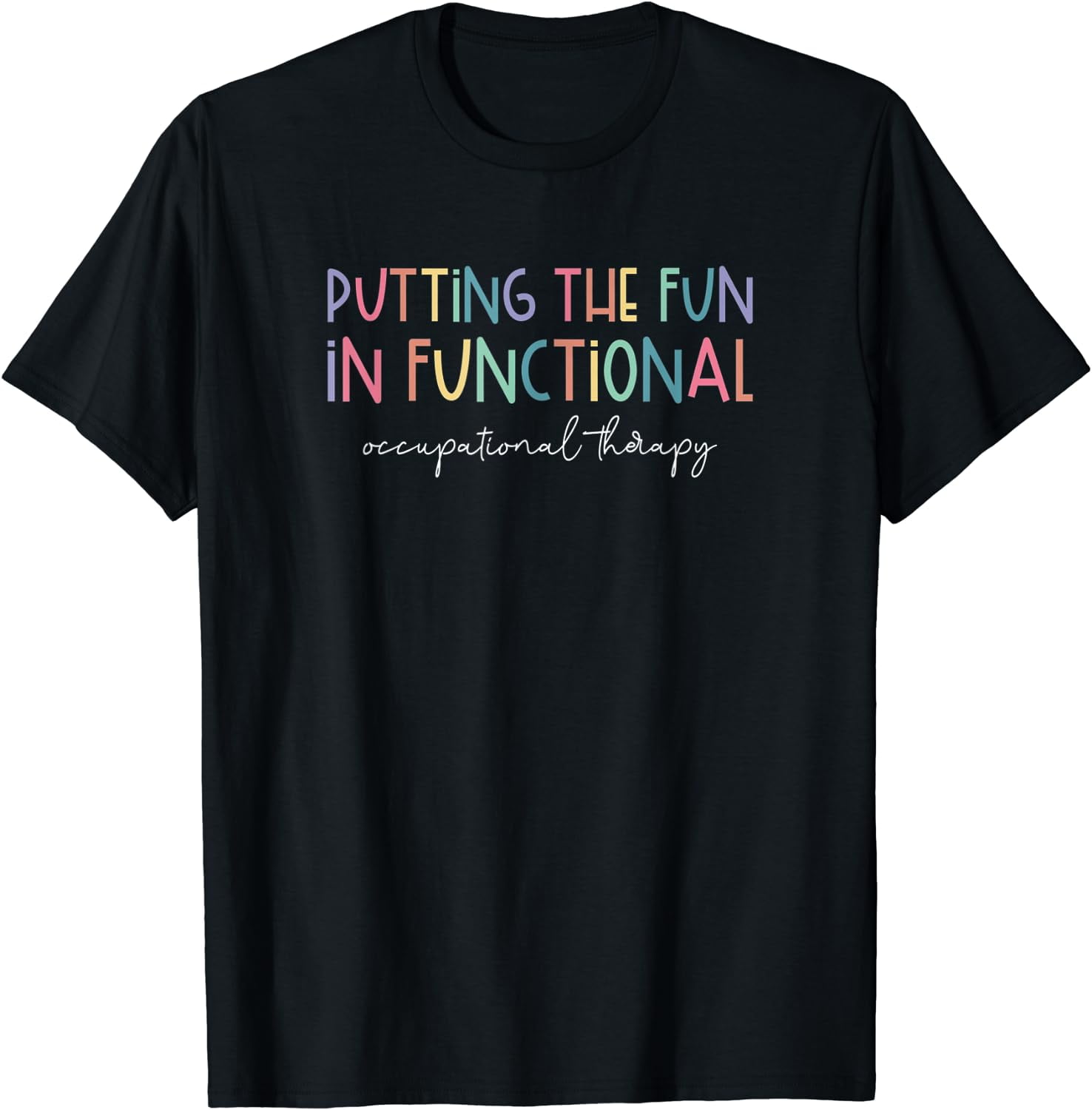 Putting The Fun in Functional Occupational Therapy Support T-Shirt ...