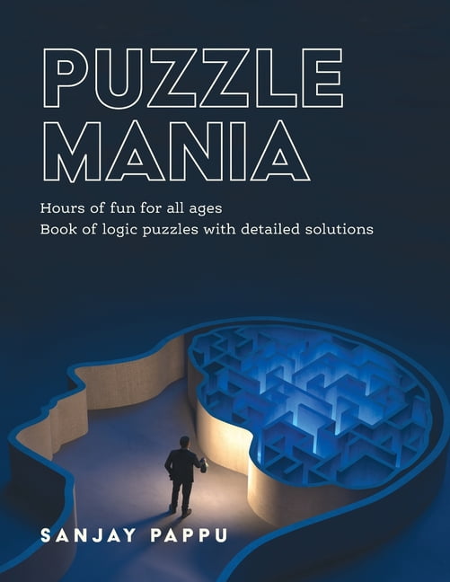 Puzzle Mania: Book of Logic Puzzles with Detailed Solutions, (Paperback ...