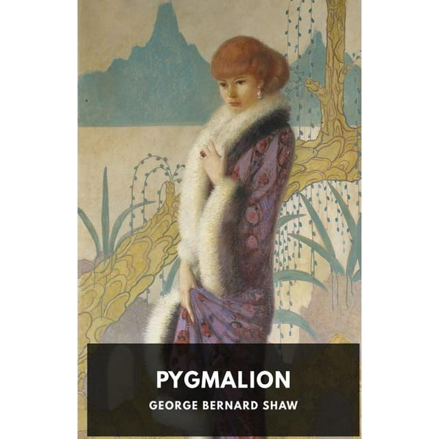 Pygmalion : A play by George Bernard Shaw (Paperback) - Walmart.com