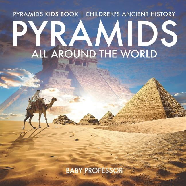 Pyramids All Around the World Pyramids Kids Book Children's Ancient ...
