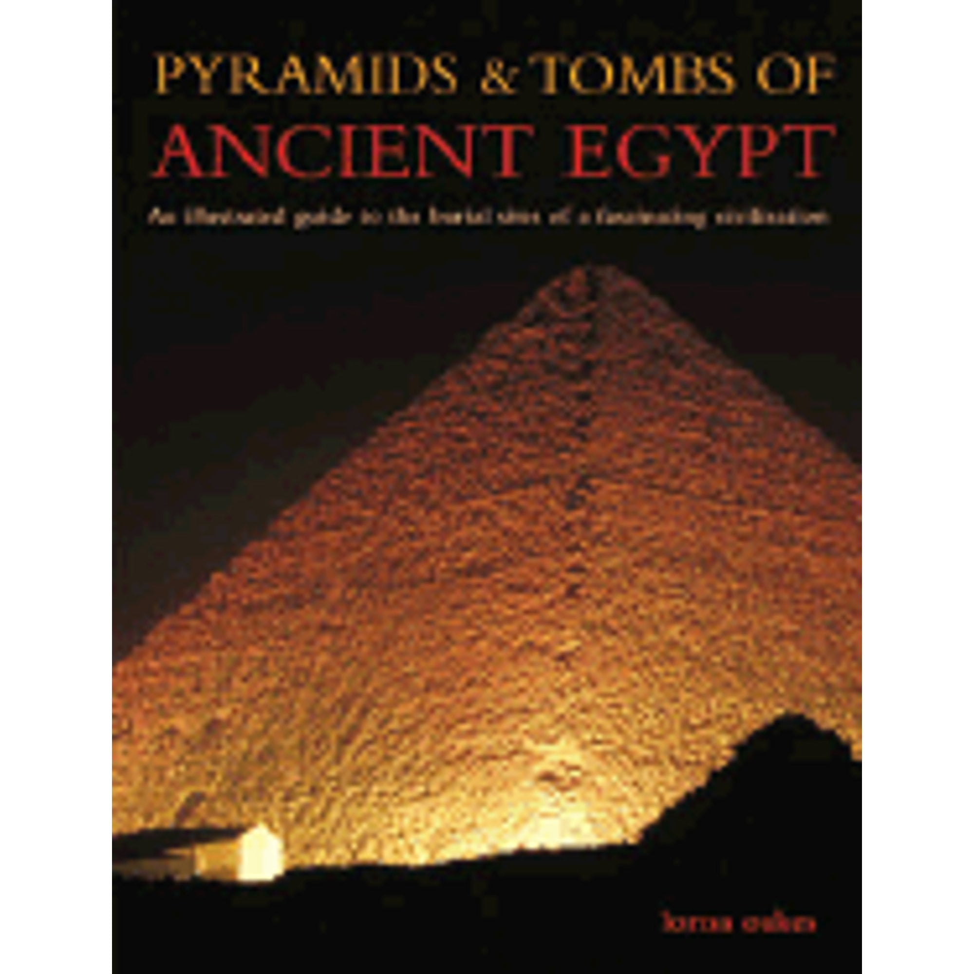 Pre-Owned Pyramids & Tombs of Ancient Egypt: An Illustrated Guide to ...
