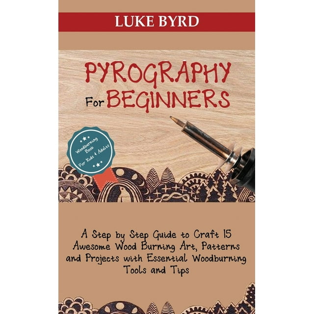 Pyrography for Beginners: A Step by Step Guide to Craft 15 Awesome Wood ...