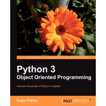 Python 3 Object-oriented Programming - Third Edition: Build robust and maintainable software ...